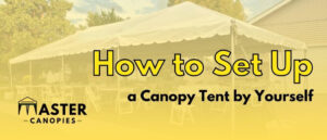 How to Setup a Canopy Tent by Yourself - Master Canopies