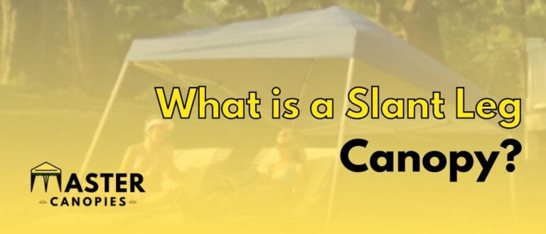 What is a Slant Leg Canopy? How Different Are They? - Master Canopies
