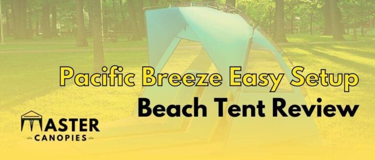 Pacific Breeze Easy Setup Beach Tent Review - Master Canopies