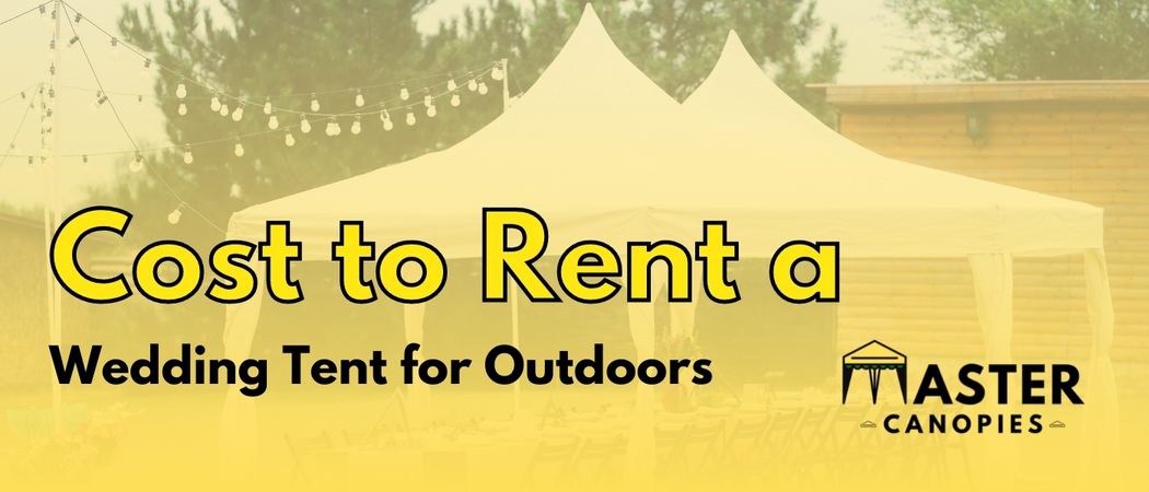 How Much Does It Cost To Rent A Wedding Tent Master Canopies
